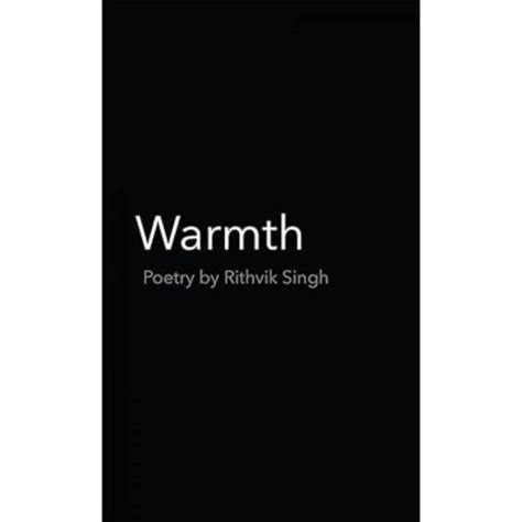Warmth Poetry By Rithvik Singh