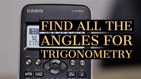 How To Find All The Angles Using Casio 570ex For Trigonometry Function Youtube