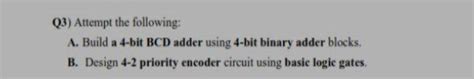 Solved Q3 Attempt The Following A Build A 4 Bit Bcd Adder