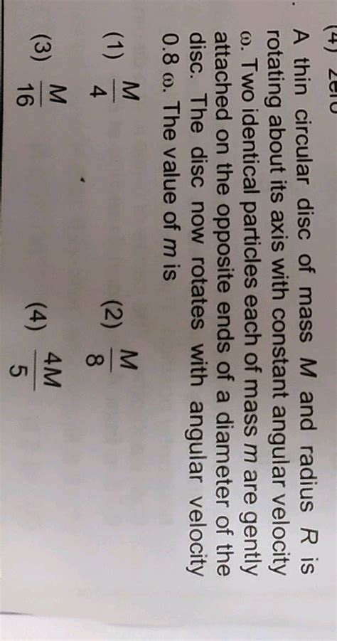 4 zelo a thin circular disc of mass m and radius r is rotating about
