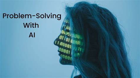 Unleashing The Power Of Problem Solving With Artificial Intelligence