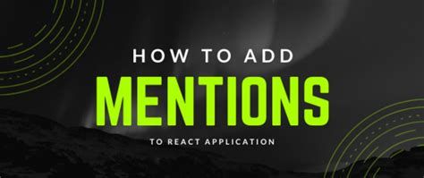 react mentions how to add mentions to react component dev community