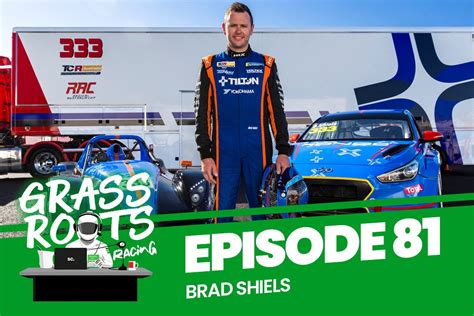 Podcasts News Podcast Grassroots Racing 81 With Brad Shiels