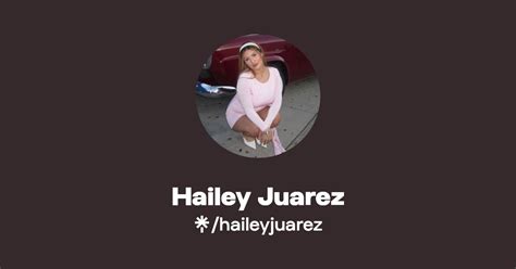 Hailey Juarez Instagram Tiktok Linktree