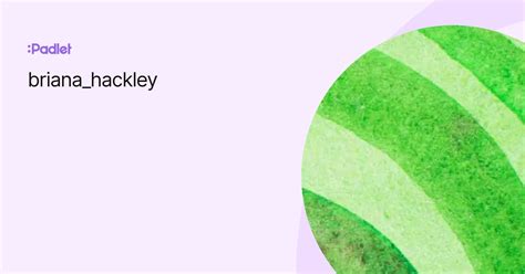 Briana Hackley Profile Padlet