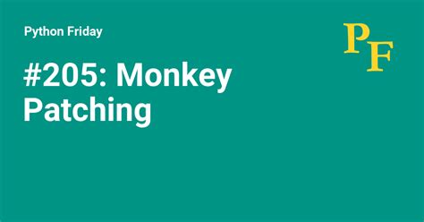 205 Monkey Patching Python Friday
