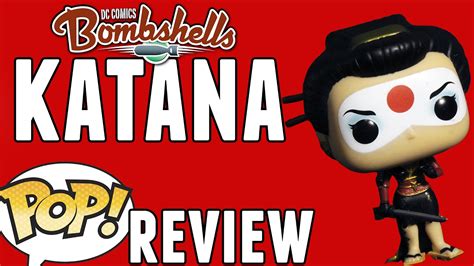Katana Dc Bombshells Funko Pop Review Youtube