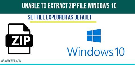 Unable To Extract Zip File On Windows 10 A Savvy Web