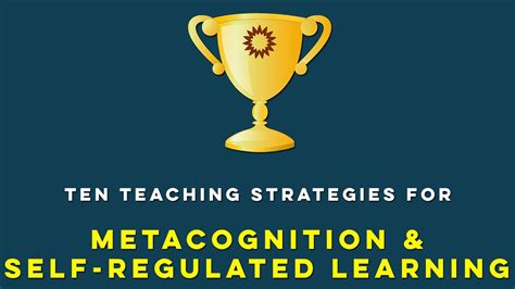 ten teaching strategies to boost metacognition and foster self regulated