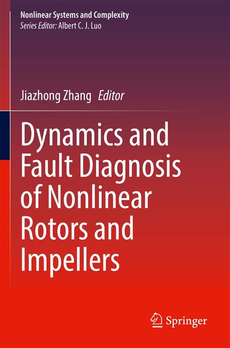 Dynamics And Fault Diagnosis Of Nonlinear Rotors And Impellers