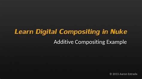 Learn Nuke Nk101 3 13 Additive Compositing Example Youtube