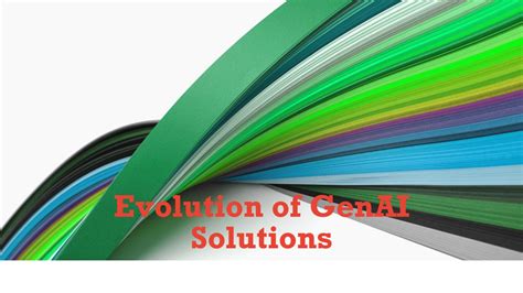 Evolution Of Genai Based Solutions