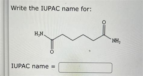 Solved Write The IUPAC Name For What Is The IUPAC Name Of Chegg Com