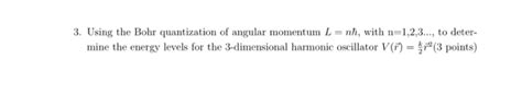 Solved Using The Bohr Quantization Of Angular Momentum L Chegg
