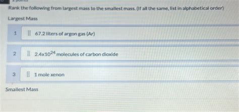 Solved Rank The Following From Largest Mass To The Smallest Mass If All The Same List In