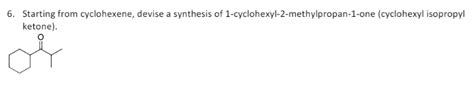 Solved 6. Starting from cyclohexene, devise a synthesis of | Chegg.com