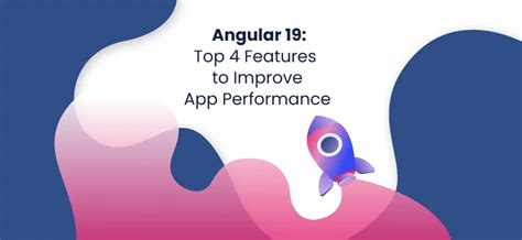 Angular 19 Top 4 Features To Improve App Performance House Of Angular