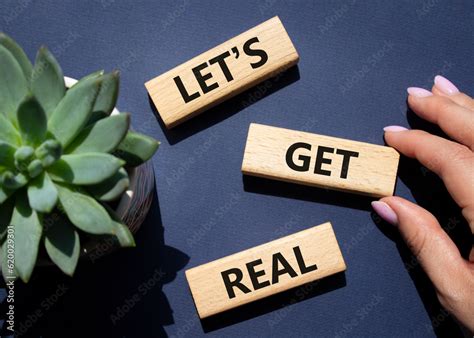 Lets Get Real Symbol Concept Words Lets Get Real On Wooden Blocks Beautiful Deep Blue