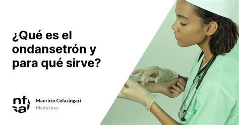 ¿qué Es El Ondansetrón Y Para Qué Sirve Tuinfosalud