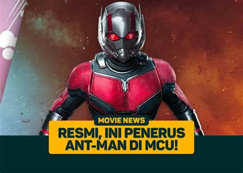 Resmi Ini Penerus Ant Man Di MCU Greenscene