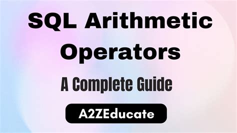 SQL Arithmetic Operators: A Comprehensive Guide | A2Z Educate