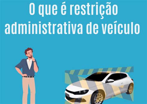 O Que é Restrição Administrativa De Veículo No Detran Como Tirar E