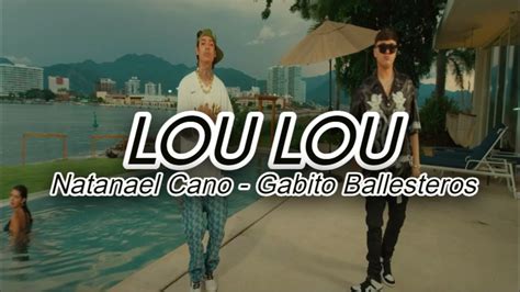 Lou Lou Gabito Ballesteros X Natanael Cano 2023 Youtube