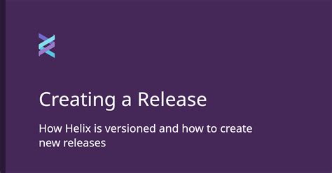 Creating A Release Helix