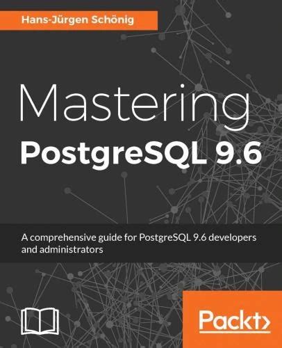 خرید و قیمت دانلود کتاب Mastering Postgresql 96 A Comprehensive Guide For Postgresql 96