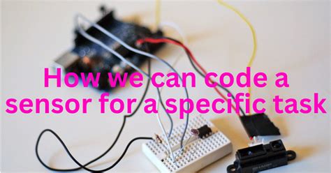 Sensor Coding Tutorials How We Can Code A Sensor Coding With Sensors What Type Of