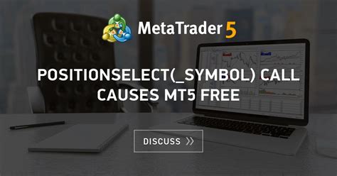 Positionselectsymbol Call Causes Mt5 Free Mt5 Expert Advisors And Automated Trading