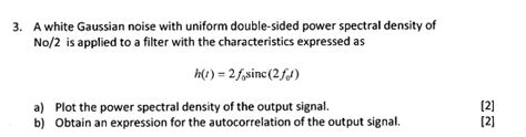 Solved White Gaussian Noise With Uniform Double Sided Power Spectral