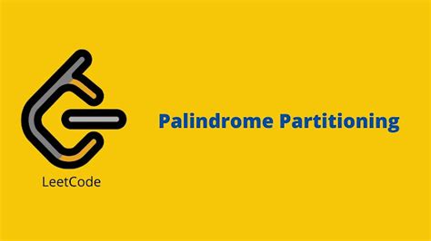 Leetcode Palindrome Partitioning Problem Solution Programmingoneonone
