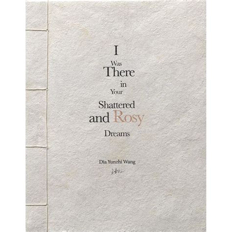 Dia Yunzhi Wang I Was There In Your Shattered And Rosy Dreams