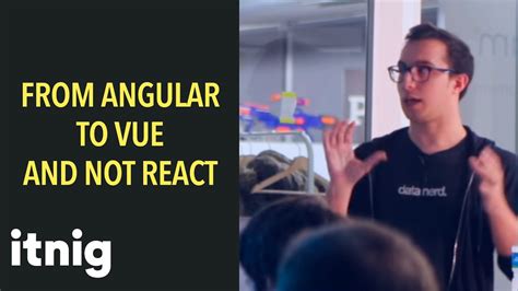 Migrating From Angular To Vue And Why Not Choose React Es6 And