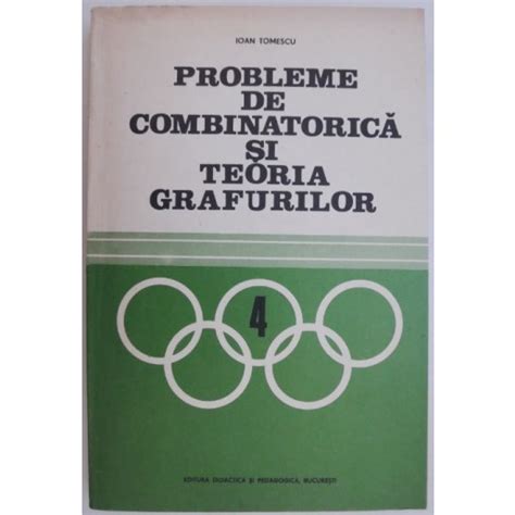 Probleme De Combinatorica Si Teoria Grafurilor Ioan Tomescu