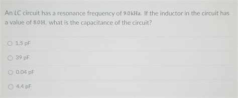 Solved An LC Circuit Has A Resonance Frequency Of KHz If Chegg
