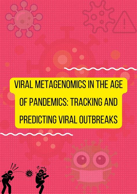 Viral Metagenomics In The Age Of Pandemics Tracking And Predicting Viral Outbreaks By
