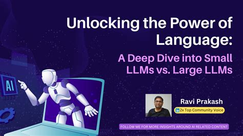 Unlocking The Power Of Language A Deep Dive Into Small Llms Vs Large Llms