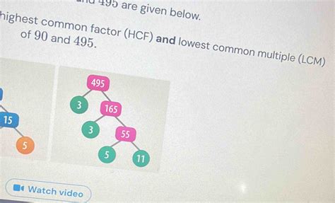 Solved 495 Are Given Below Highest Common Factor Hcf And Lowest Common Multiple Lcm Of 90