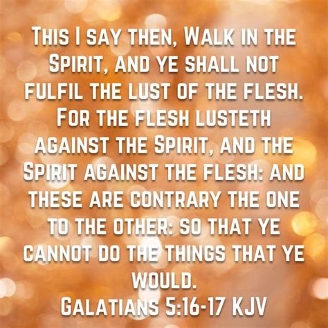 Galatians This I Say Then Walk In The Spirit And Ye Shall Not Fulfil The Lust Of The