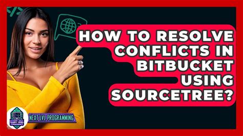 how to resolve conflicts in bitbucket using sourcetree next lvl