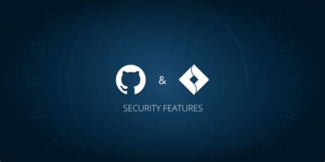 github advanced security features and security in jira blog