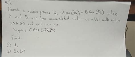Solved Q 1consider A Randon Process Xtacosθtbsinθt