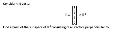 Solved Consider The Vector V 1234 In R4 Find A Basis Of Chegg Com
