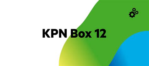 kpn box 12 update naar kpn software v12 c 22 23 10 kpn community