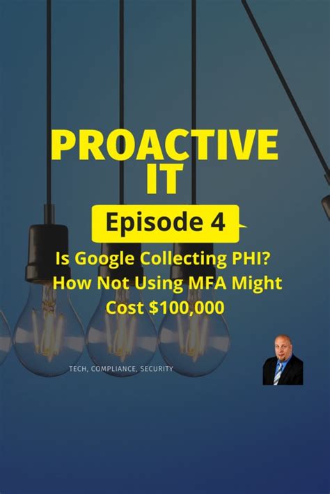 ProactiveIT Ep Is Google Collecting PHI MFA Mistakes