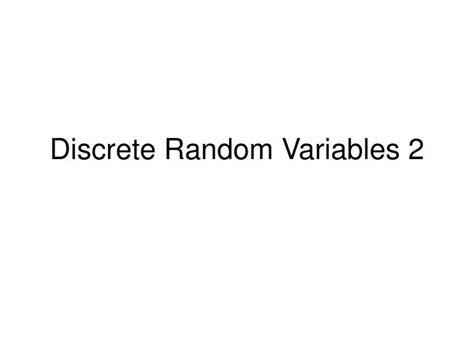 Ppt Discrete Random Variables 2 Powerpoint Presentation Free