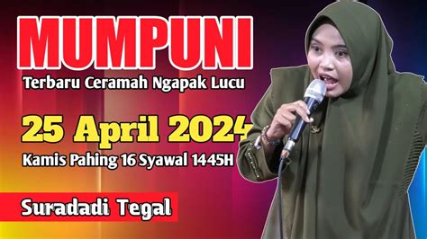 NEW PENGAJIAN UMUM 25 APRIL 2023 BERSAMA MUMPUNI CERAMAH NGAPAK LUCU USTADZAH MUMPUNI DI TEGAL ...