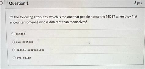 Solved Question 1 3 Pts Of The Following Attributes Which Is The One